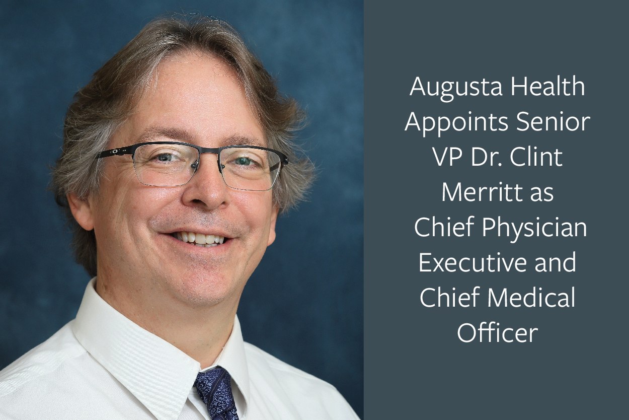 AUGUSTA HEALTH APPOINTS SENIOR VICE PRESIDENT DR. CLINT MERRITT AS ...
