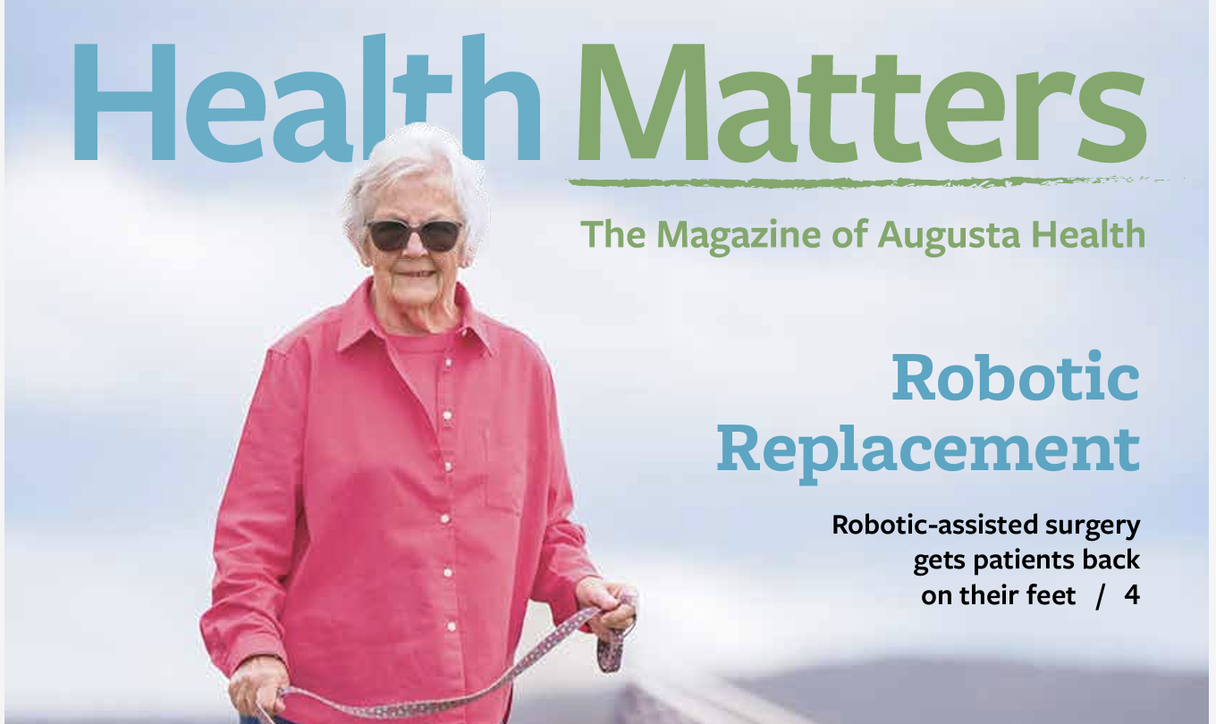 Health Matters: The Magazine of Augusta Health - Augusta Health
