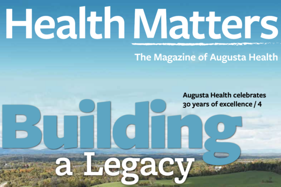 Health Matters: The Magazine of Augusta Health – Augusta Health